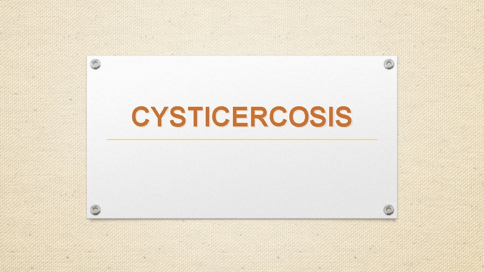 CYSTICERCOSIS CYSTICERCOSIS Cysticercosis is a parasitic disease of
