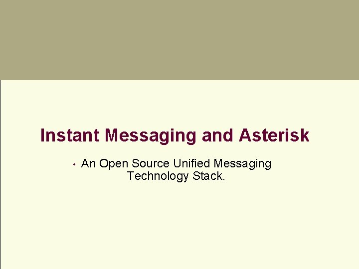 Instant Messaging and Asterisk An Open Source Unified