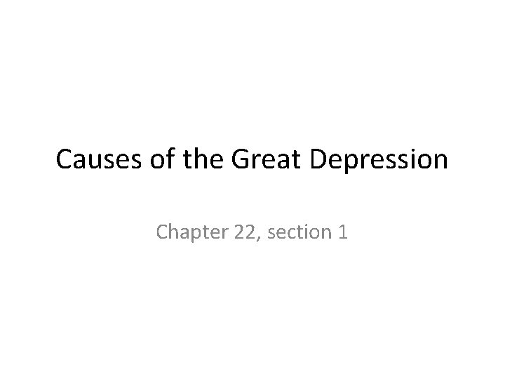 Causes of the Great Depression Chapter 22 section