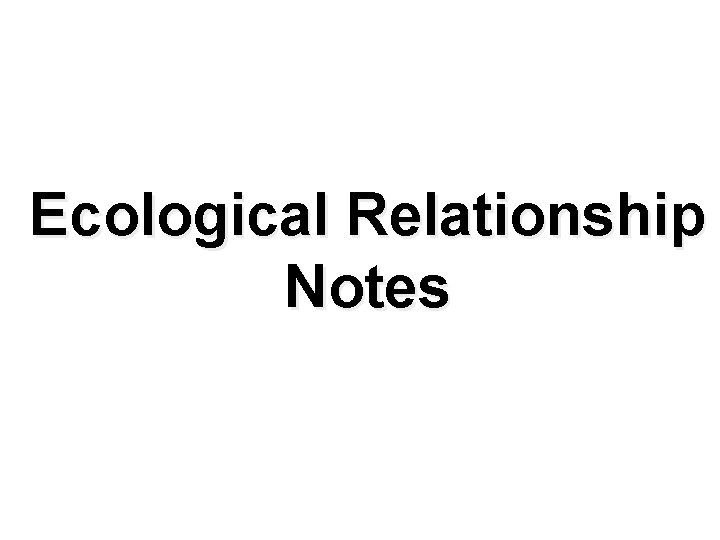 Ecological Relationship Notes Competition Definition Struggle for resources