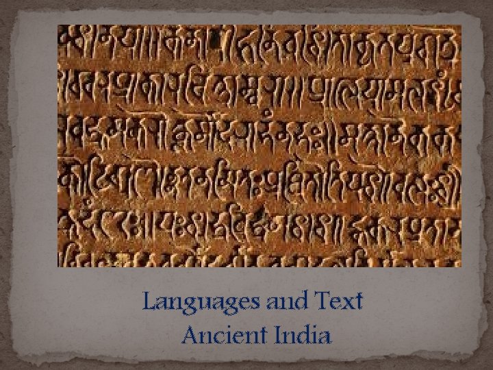 Languages and Text Ancient India What we will