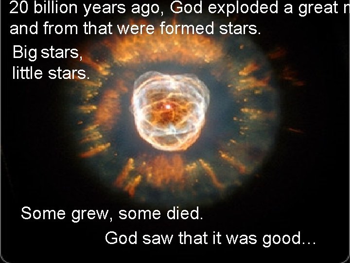 OUR CREATION STORY A LITANY 20 billion years