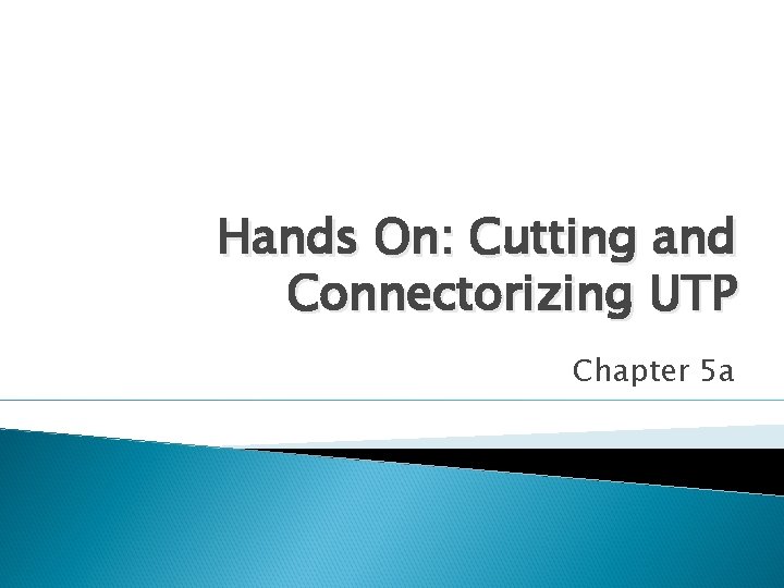 Hands On Cutting and Connectorizing UTP Chapter 5