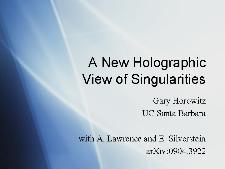 A New Holographic View of Singularities Gary Horowitz