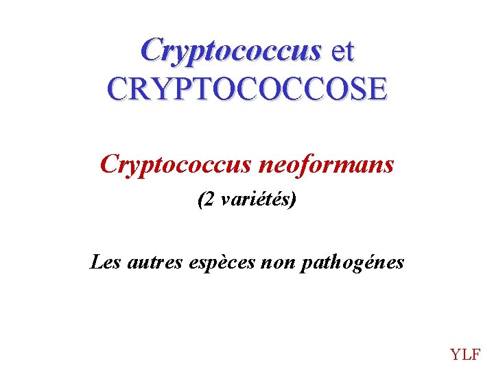 Cryptococcus et CRYPTOCOCCOSE Cryptococcus neoformans 2 varits Les