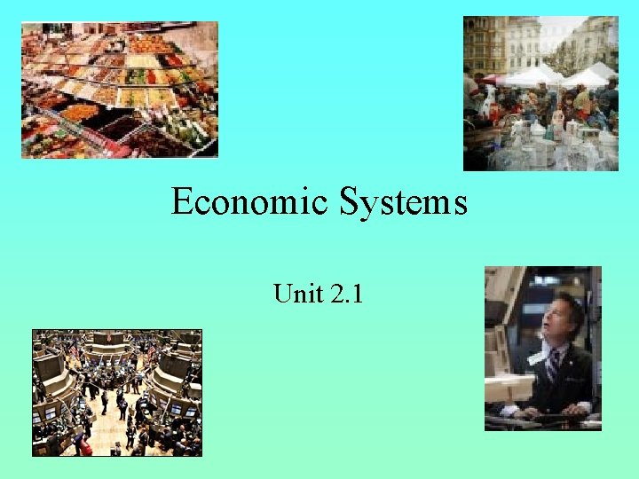 Economic Systems Unit 2 1 The Three Economic