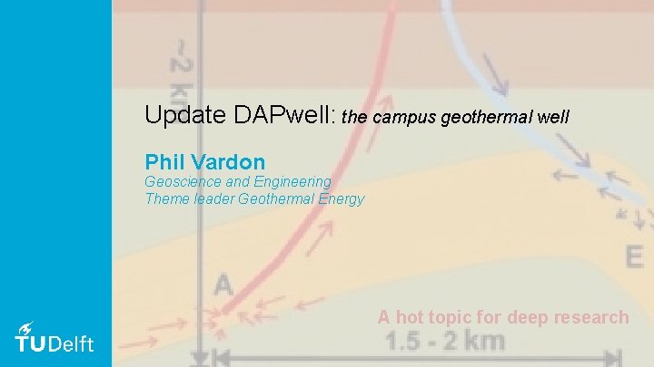 Update DAPwell the campus geothermal well Phil Vardon
