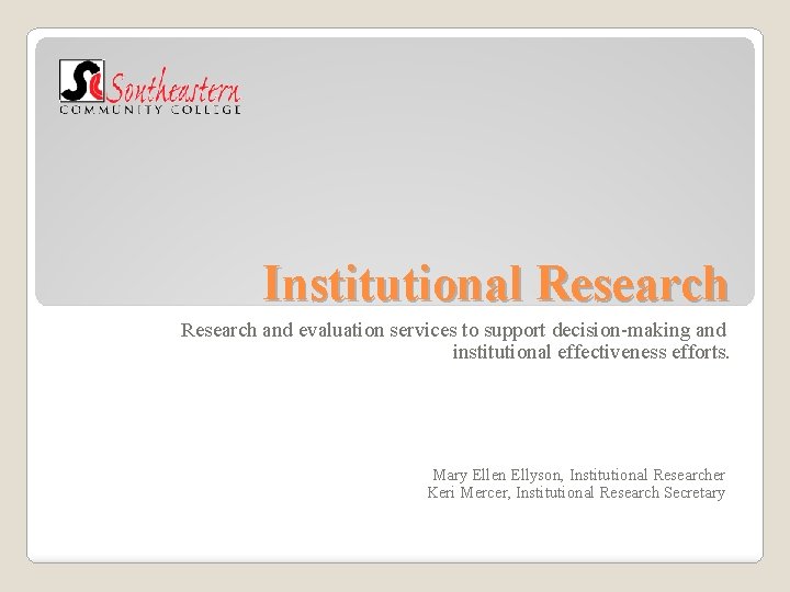 Institutional Research and evaluation services to support decisionmaking