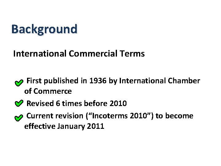 Incoterms Background International Commercial Terms First published in