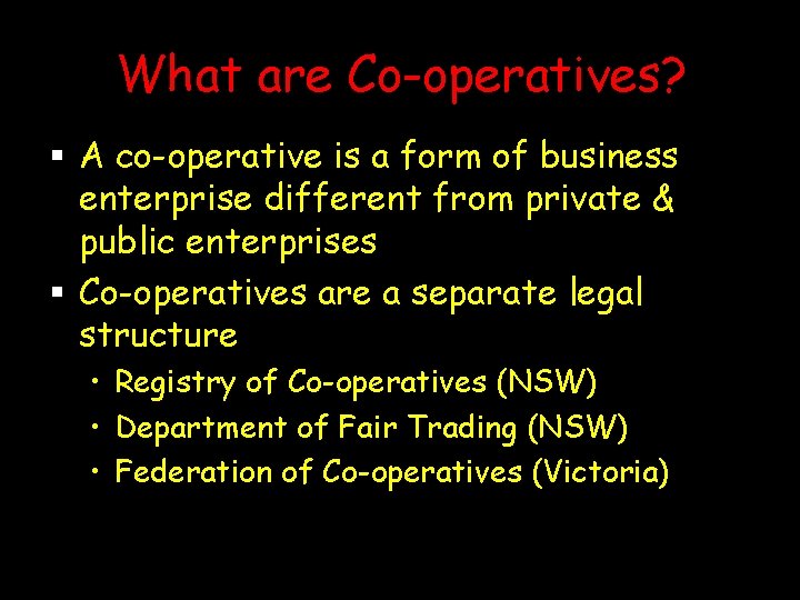 What are Cooperatives A cooperative is a form