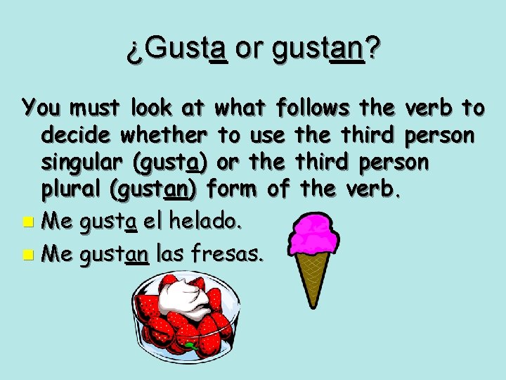 Verbs like GUSTAR Remember gustar is not like