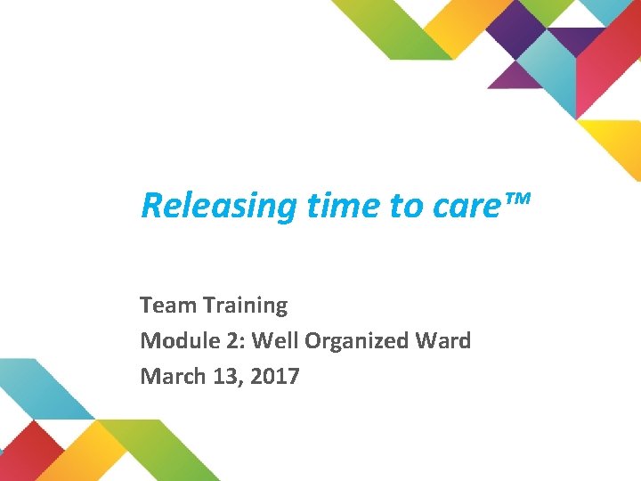 Releasing time to care Team Training Module 2