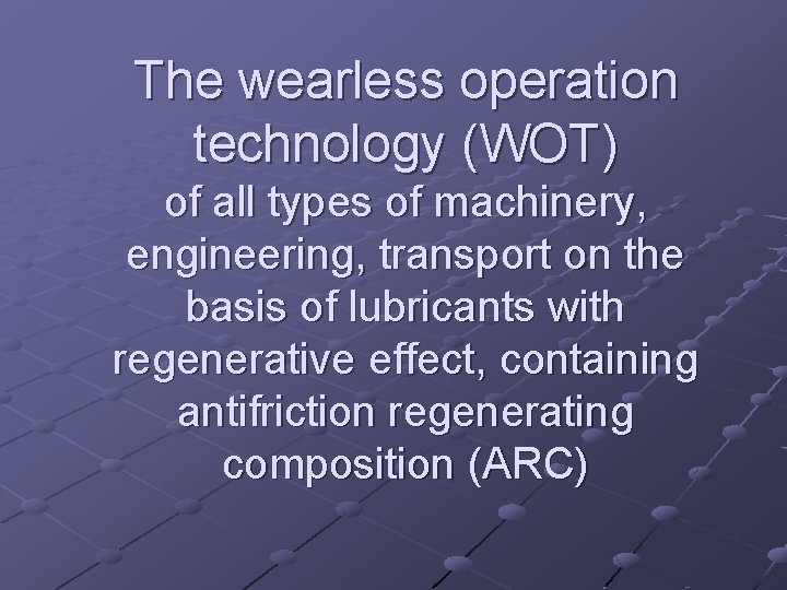 The wearless operation technology WOT of all types