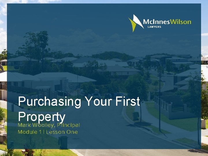 Purchasing Your First Property Mark Woolley Principal Module