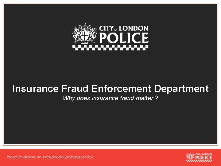 Insurance Fraud Enforcement Department Why does insurance fraud
