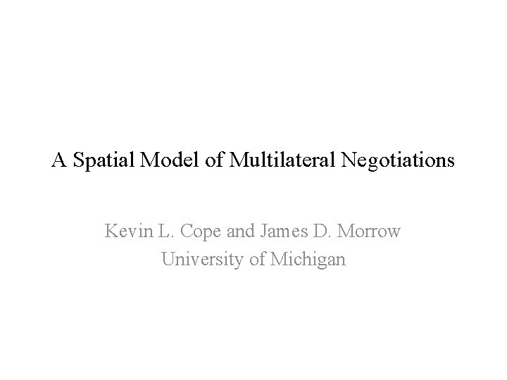 A Spatial Model of Multilateral Negotiations Kevin L