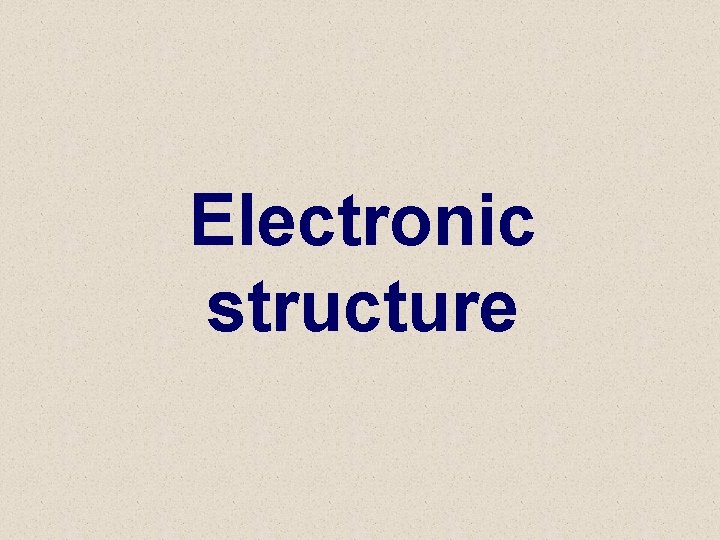 Electronic structure Background basic structure 6 1 Review