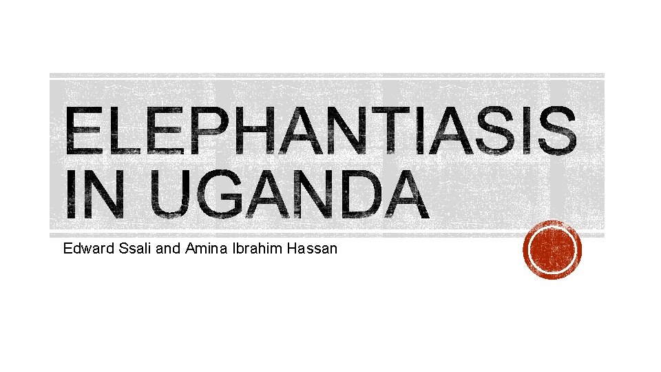 Edward Ssali and Amina Ibrahim Hassan Lymphatic filariasis