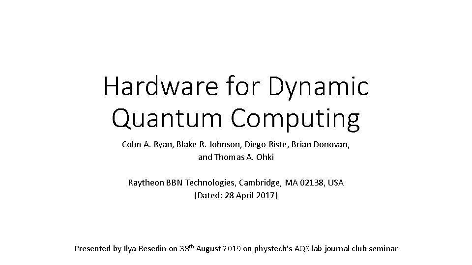 Hardware for Dynamic Quantum Computing Colm A Ryan