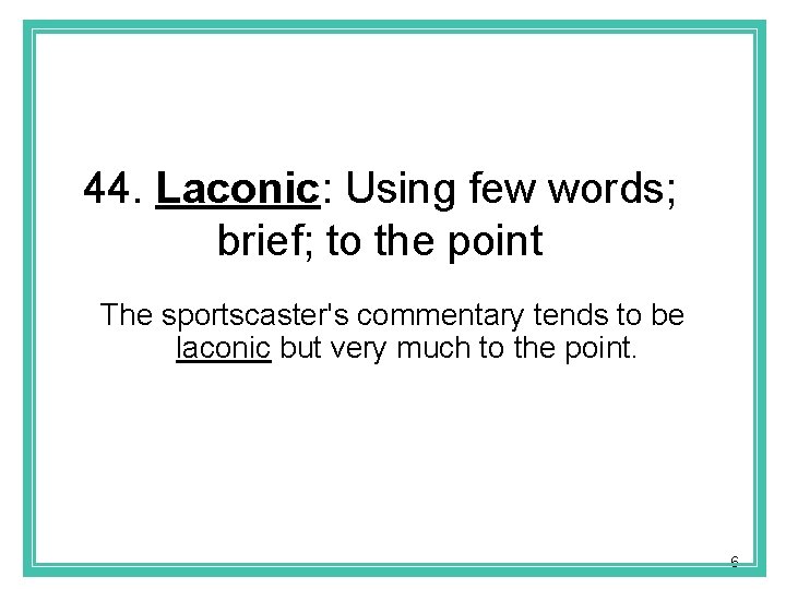 Vocabulary 41 50 41 Abstruse Difficult to understand