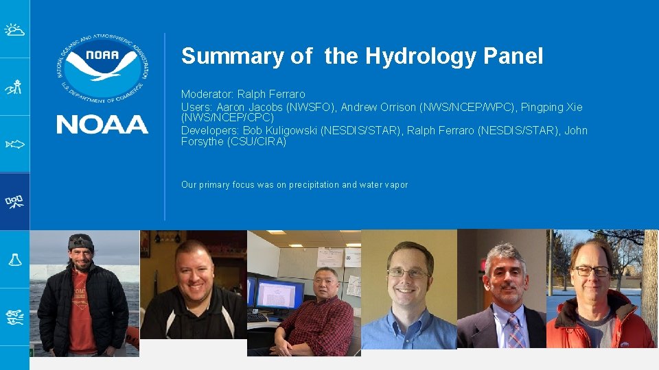 Summary of the Hydrology Panel Moderator Ralph Ferraro