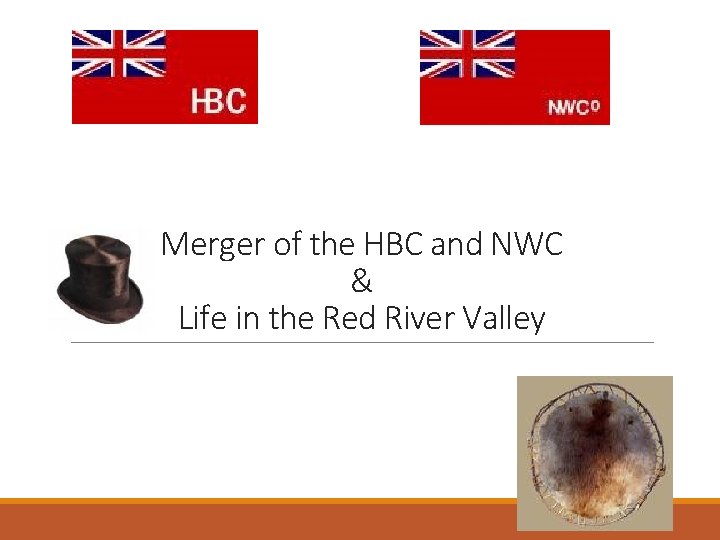 Merger of the HBC and NWC Life in