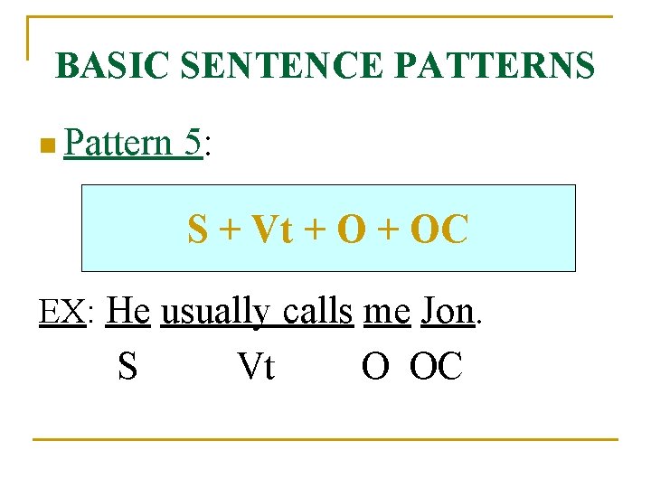 BASIC SENTENCE PATTERNS n Pattern 1 S Vi