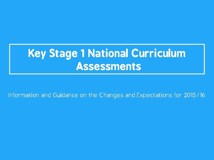 Key Stage 1 National Curriculum Assessments Information and