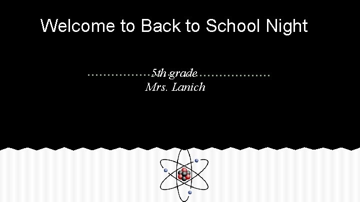Welcome to Back to School Night 5 th