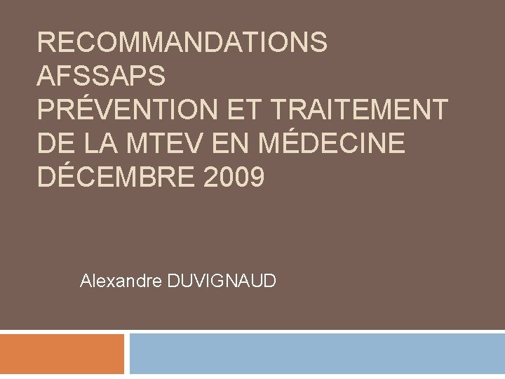 RECOMMANDATIONS AFSSAPS PRVENTION ET TRAITEMENT DE LA MTEV