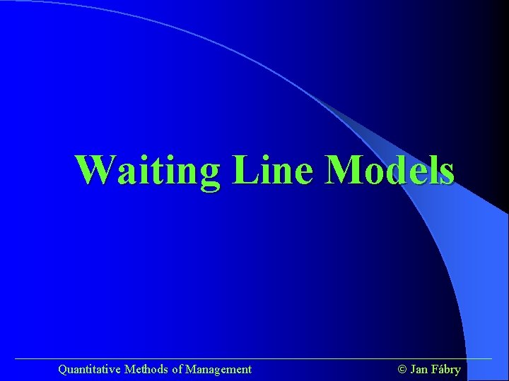 Waiting Line Models Quantitative Methods of Management Jan