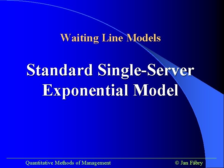 Waiting Line Models Quantitative Methods of Management Jan