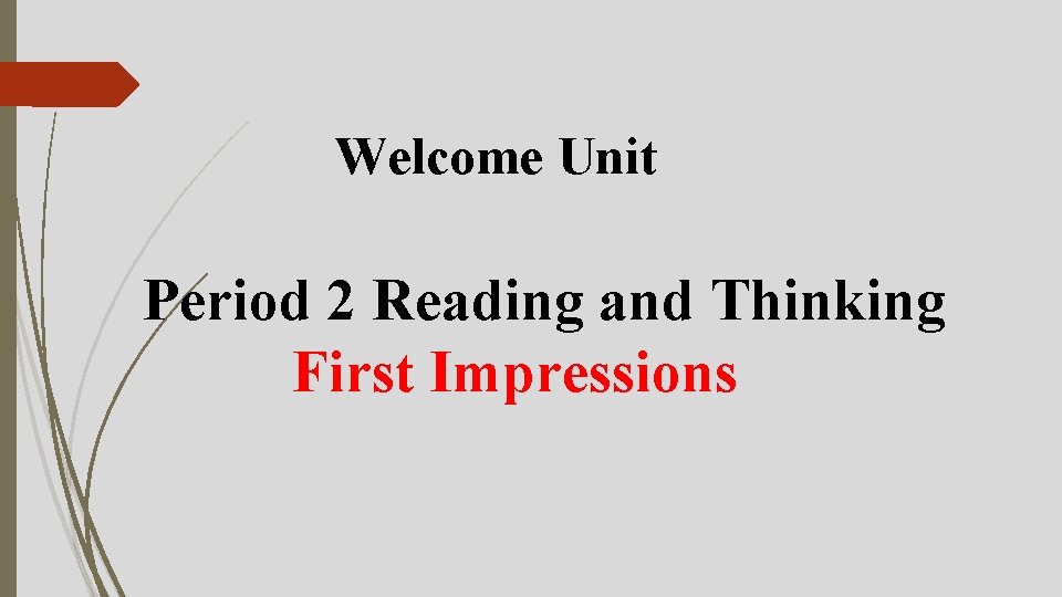 Welcome Unit Period 2 Reading and Thinking First
