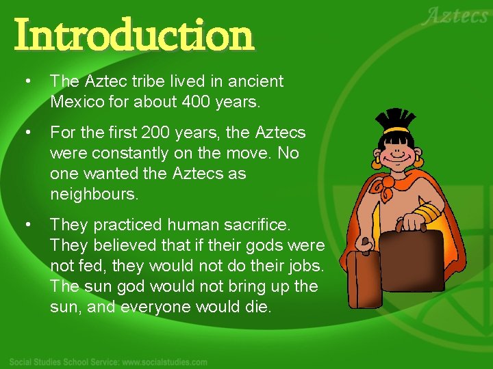 The Awesome Aztecs Introduction The Aztec tribe lived