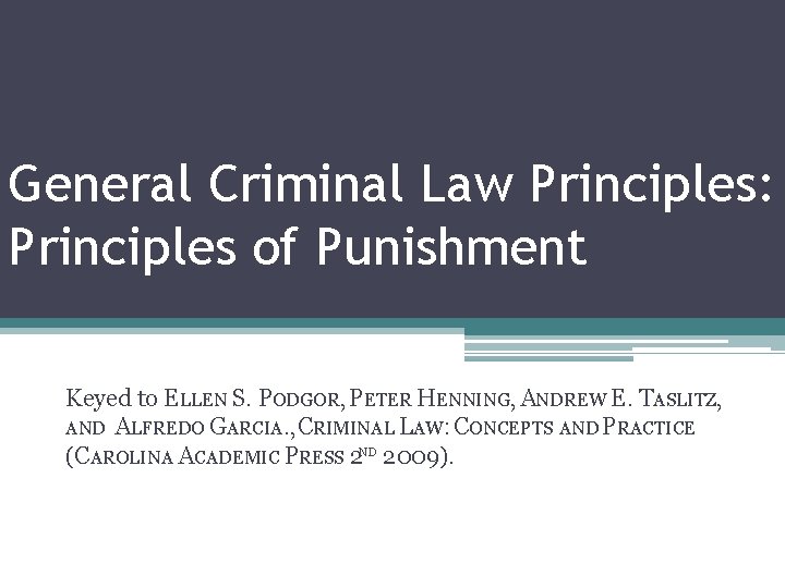 General Criminal Law Principles Principles of Punishment Keyed