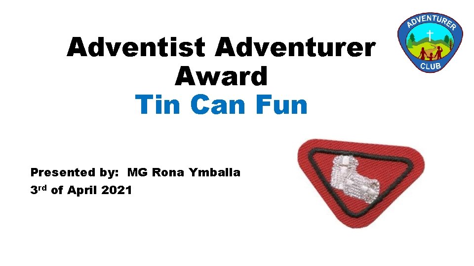 Adventist Adventurer Award Tin Can Fun Presented by