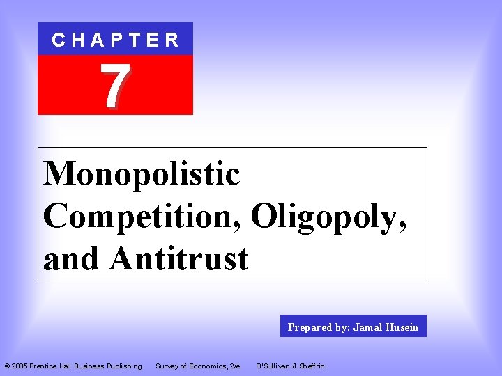 CHAPTER 7 Monopolistic Competition Oligopoly and Antitrust Prepared