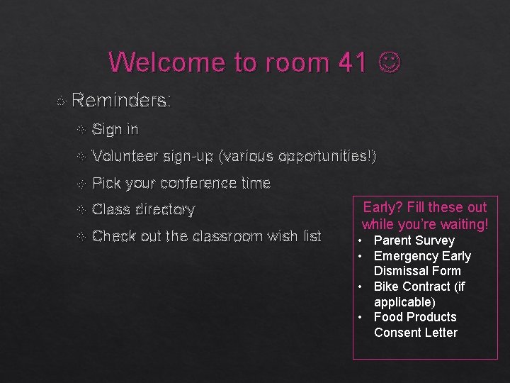 Welcome to room 41 Reminders Sign in Volunteer