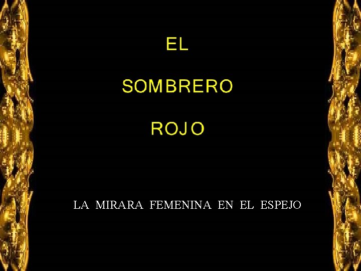 LA MIRARA FEMENINA EN EL ESPEJO A los