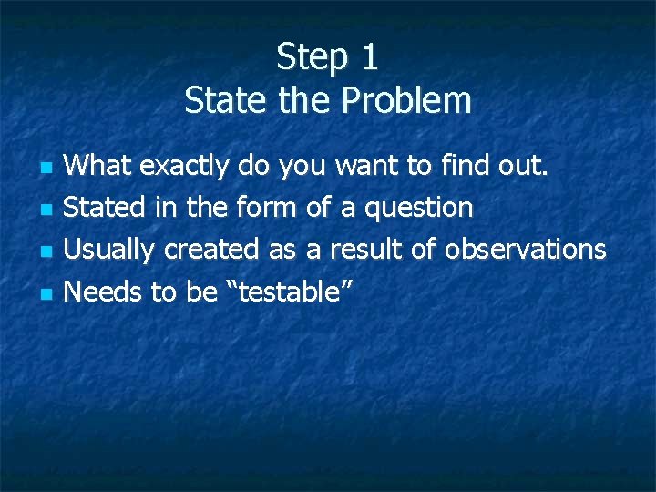 Scientific Method Step 1 State the Problem What