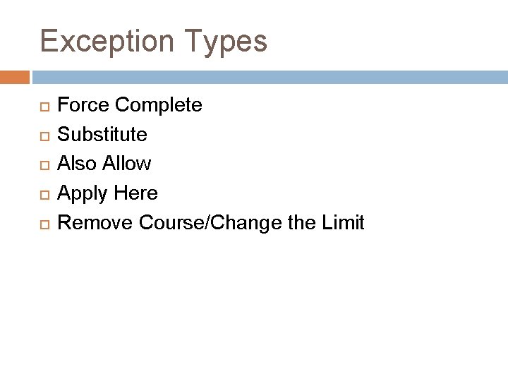 EXCEPTIONS IN DEGREE WORKS Exception Types Force Complete