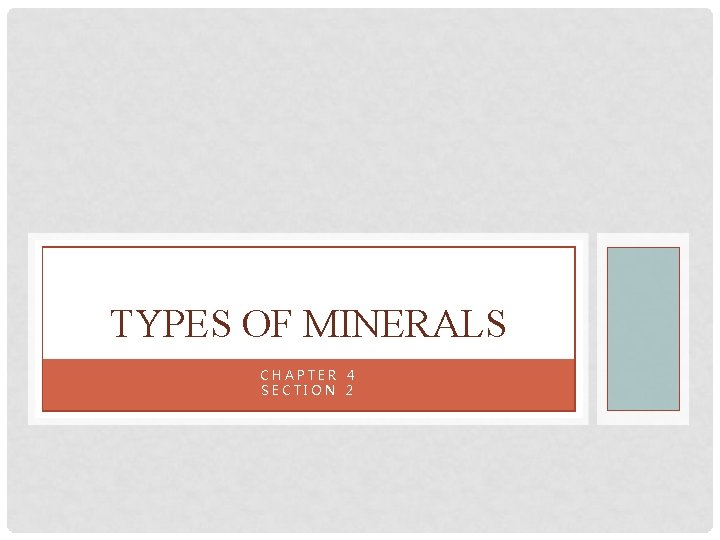 TYPES OF MINERALS CHAPTER 4 SECTION 2 MINERAL