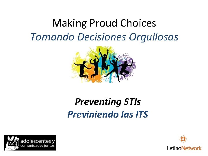 Making Proud Choices Tomando Decisiones Orgullosas Preventing STIs