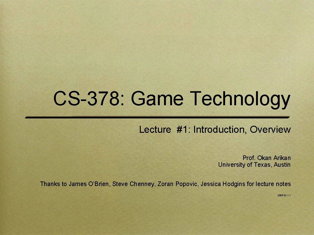 CS378 Game Technology Lecture 1 Introduction Overview Prof