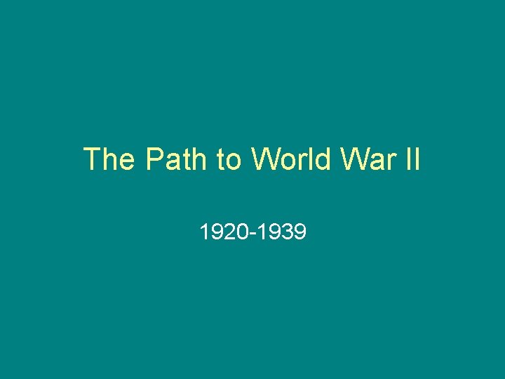 The Path to World War II 1920 1939