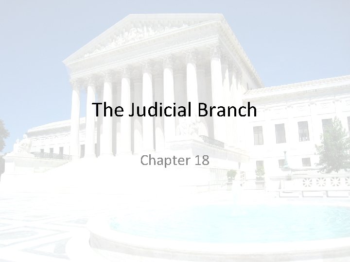The Judicial Branch Chapter 18 Section 4 THE