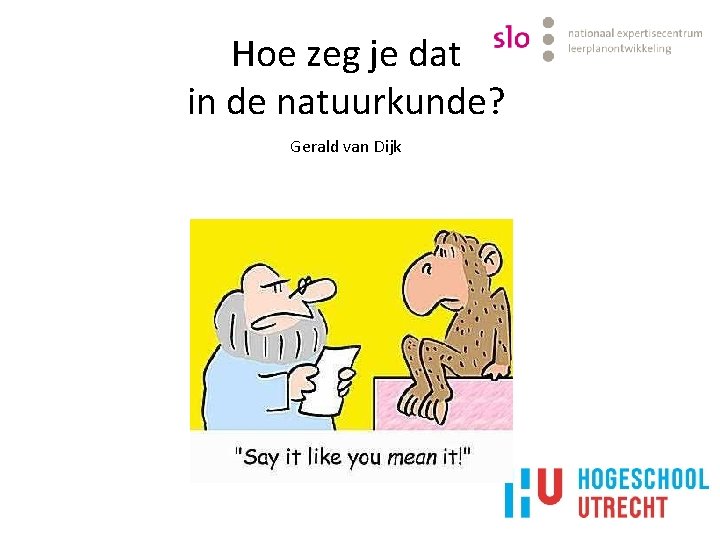 Hoe zeg je dat in de natuurkunde Gerald
