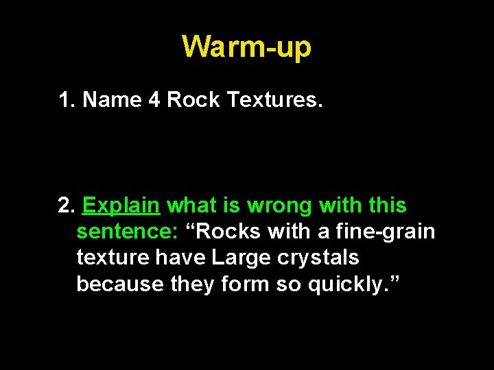 Warmup 1 Name 4 Rock Textures 2 Explain