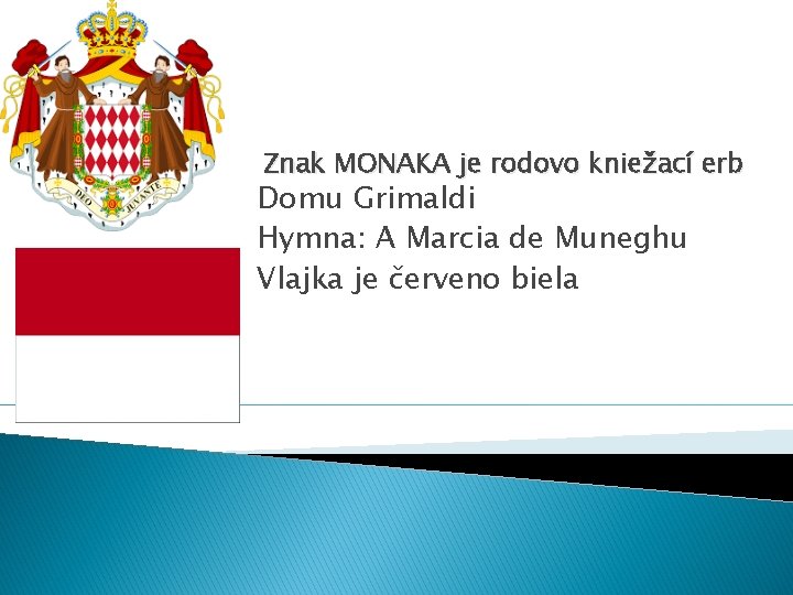MONAKO Znak MONAKA je rodovo knieac erb Domu