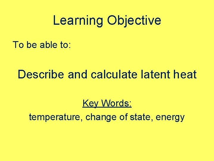 Learning Objective To be able to Describe and